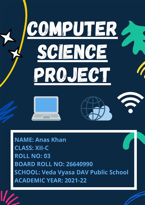 Computer Science Project File COMPUTER SCIENCE PROJECT NAME Anas