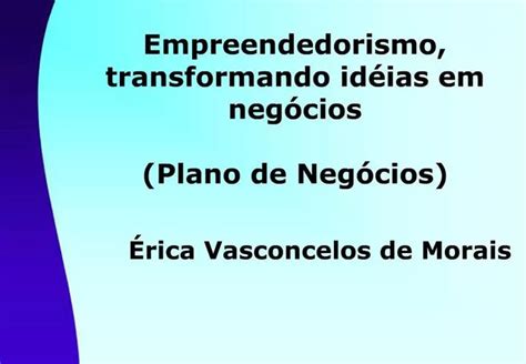 PPT Empreendedorismo Transformando Id Ias Em Neg Cios Plano De Neg