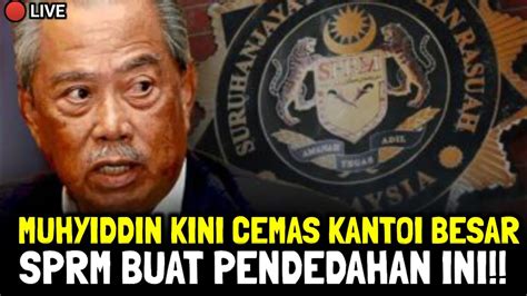 MUHYIDDIN KINI CÉMÂS KANTOI BESAR SPRM BUAT PENDÉDÄHÂN INI YouTube