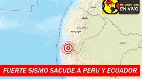 SISMO FUERTE SE HACE PRESENTE EN LA FRONTERA DE ECUADOR Y PERU MAGNITUD