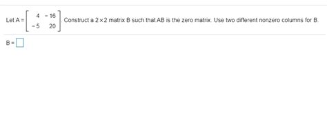 solved 4 16 let a construct a 2x2 matrix b such that ab