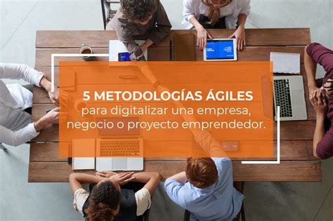 Metodologías ágiles para una gestión de proyectos óptima aprende las