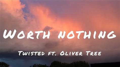 Twisted Ft Oliver Tree Worth Nothing Lyrics YouTube
