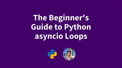 the beginner s guide to python asyncio loops pythonalgos r howtopython