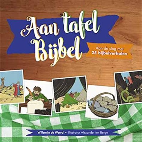 Aan Tafel Bijbel Aan De Slag Met Bijbelverhalen De Weerd