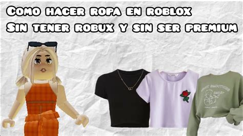 cómo crear ropa en roblox sin tener robux y sin ser premium mejor