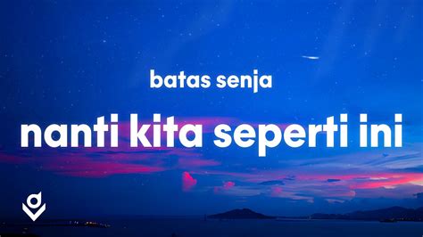 Batas Senja Nanti Kita Seperti Ini Lyrics Youtube