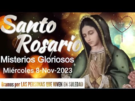 SANTO ROSARIO Hoy Miércoles 8 Nov 2023 MISTERIOS GLORIOSOS YouTube