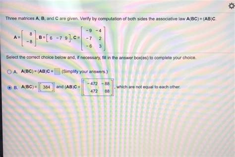 solved o three matrices a b and c are given verify by