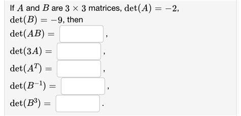 solved if a and b are 3×3 matrices det a −2 det b −9