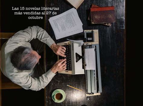 Las 15 novelas literarias más vendidas al 27 de octubre El Placer de