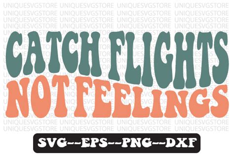 Catch Flights Not Feelings Wavy Svg Graphic By Uniquesvgstore