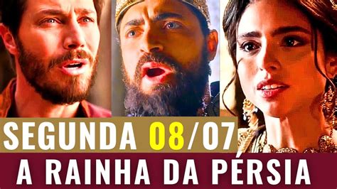 A RAINHA DA PÉRSIA Capítulo de hoje 08 07 SEGUNDA Resumo Completo