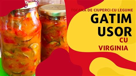 Retete Romanesti Tocana De Ciuperci Cu Legume Mushroom Recipes