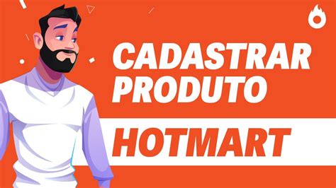 Como Cadastrar Um Produto Na Hotmart R Pido E F Cil Youtube
