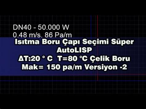 Isıtma Boru Çapı Seçimi Süper AutoLISP ΔT 20 C T 80 C Çelik Boru Mak