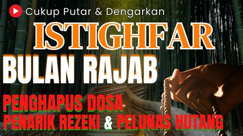 Istighfar Di Bulan Rajab Full Jam Penghapus Dosa Penarik Rezeki