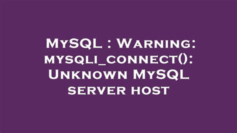 MySQL Warning Mysqli Connect Unknown MySQL Server Host YouTube