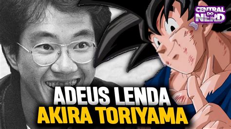 ADEUS PARA A LENDA AKIRA TORIYAMA CRIADOR DE DRAGON BALL YouTube