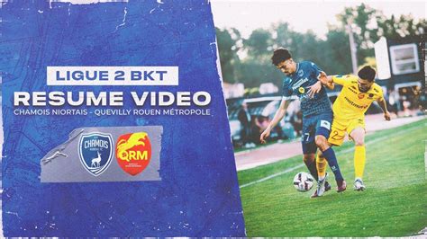 J38 Chamois Niortais Quevilly Rouen Métropole le résumé vidéo YouTube