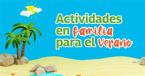 7 Actividades En Familia Que Puedes Realizar Este Verano Dimex