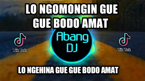 DJ LO NGOMONGIN GUE GUE BODO AMAT LO NGEHINA GUE GUE BODO AMAT REMIX