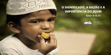 O significado a razão e a importância do jejum Portal Palavra Fiel