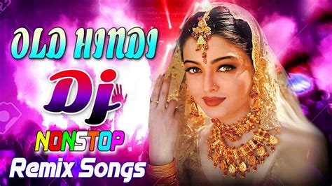 Old Hindi Song Dj Remix Hi Bass Hindi Superhit Dj Mashup Song
