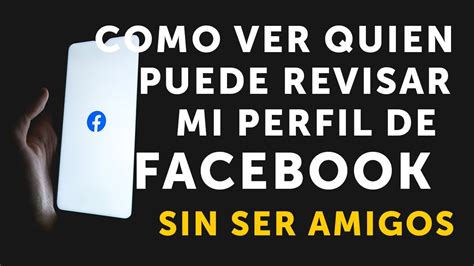 COMO SABER QUIEN REVISA TU PERFIL De FACEBOOK Sin SER TU AMIGO YouTube