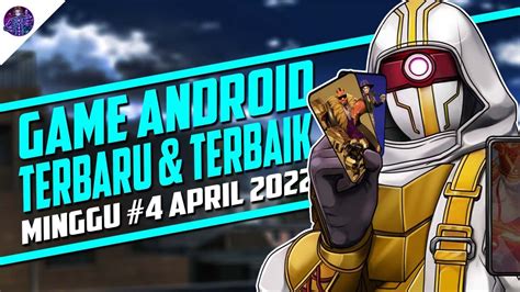 10 Game Android Terbaru Dan Terbaik Rilis Di Minggu Keempat April 2022