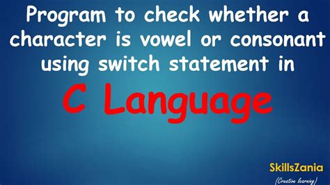 program to check whether character is vowel or consonant in c language youtube