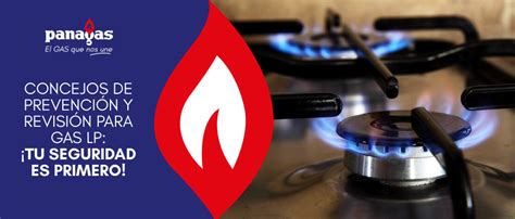 CONSEJOS DE PREVENCIÓN Y REVISIÓN PARA GAS LP TU SEGURIDAD ES PRIMERO
