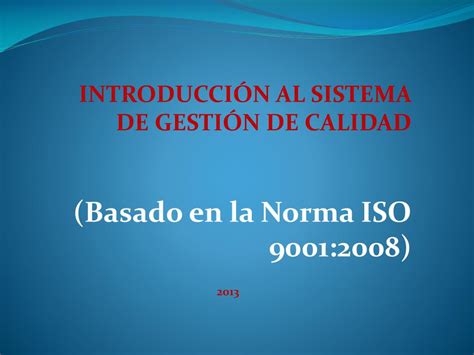 PPT INTRODUCCIÓN AL SISTEMA DE GESTIÓN DE CALIDAD Basado en la Norma