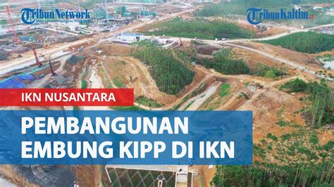 Brantas Abipraya Bangun Embung KIPP Di IKN Nusantara Ditargetkan
