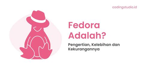Fedora Adalah Pengertian Kelebihan Dan Kekurangannya