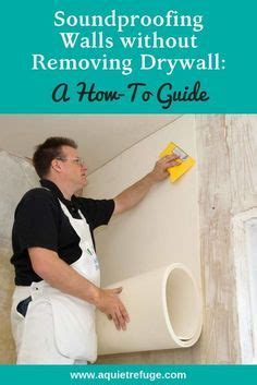 Soundproofing Walls Without Removing Drywall A How To Guide Artofit