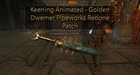 Kanjs Keening Animated Golden Dwemer Pipeworks Redone Patch モデル