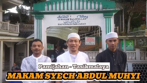 MAKAM SYECH ABDUL MUHYI PAMIJAHAN TASIKMALAYA YouTube