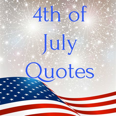 10 Inspiring Quotes For The Fourth Of July Thoughtful Presence