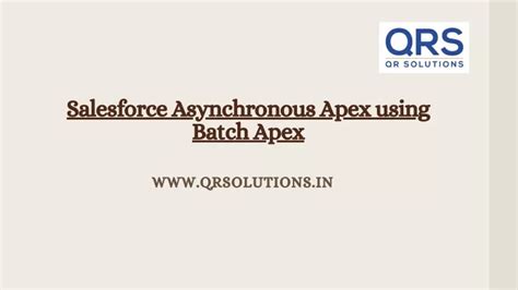 ppt salesforce asynchronous apex using batch apex qr solutions pvt ltd powerpoint