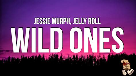Jessie Murph Wild Ones Lyrics Feat Jelly Roll I Got A Thing For
