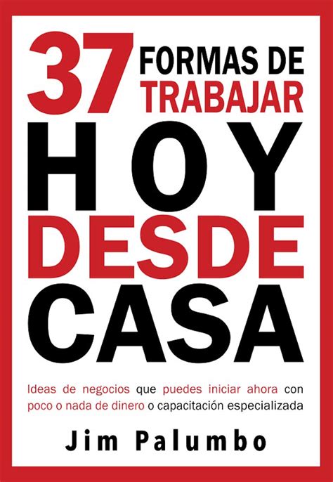 37 Formas De Trabajar Hoy Desde Casa Ideas De Negocios Que Puedes