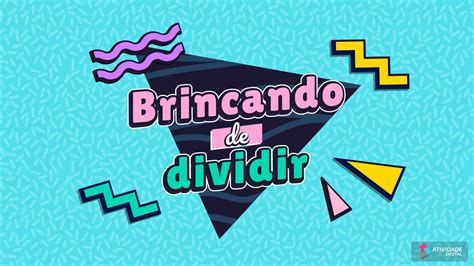 Atividade de matemática 4ano vamos brincar de dividir Ler e Aprender