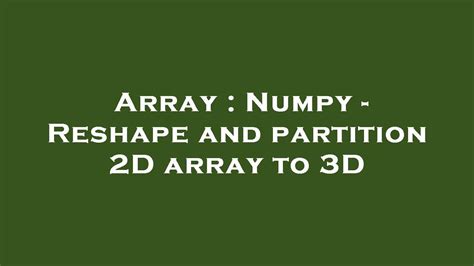 Array Numpy Reshape And Partition 2D Array To 3D YouTube