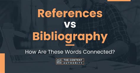 References Vs Bibliography How Are These Words Connected