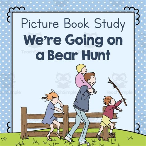We Re Going On A Bear Hunt Picture Book Study By Teach Simple