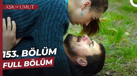 Aşk ve Umut 153 Bölüm YouTube