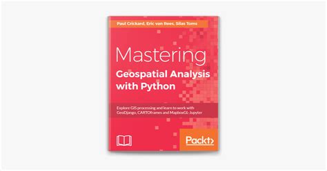 ‎mastering geospatial analysis with python by silas toms paul crickard and eric van rees ebook