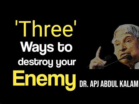 Three Ways To Destroy Your Enemy Ll Dr Apj Abdul Kalam Ll Inspirational