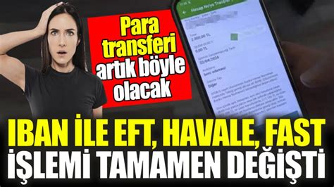 IBAN ile EFT Havale ve FAST işlemi tamamen değişti Para transferleri